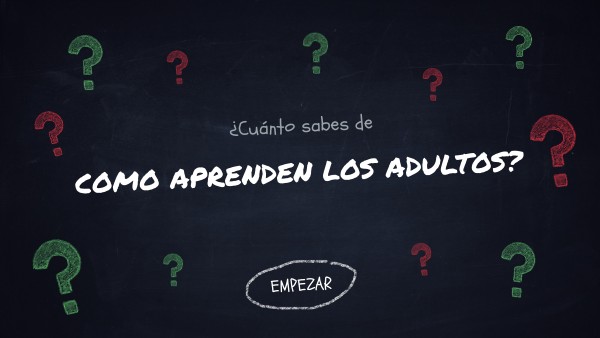 QUIZ CUÁNTO SABES COMO APRENDEN LOS ADULTOS | Genially