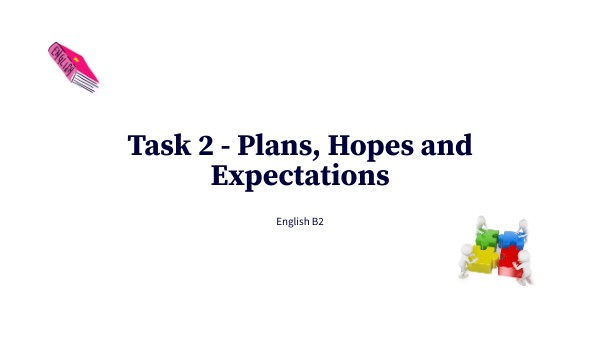 Task 2 - Plans, Hopes and Expectations. | Genially