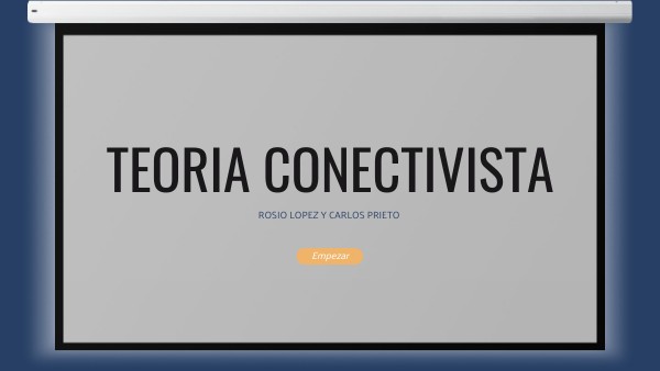 TEORIA CONECTIVISTA | Genially