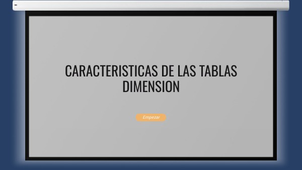 Características de las Tablas Dimension | Genially