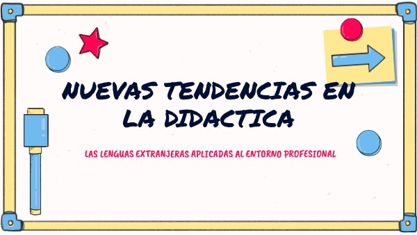 NUEVAS TENDENCIAS DIDACTICAS DE LAS LENGUAS EXTRANJERAS | Genially