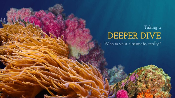 Taking a Deeper Dive - Getting to know your classmates | Genially