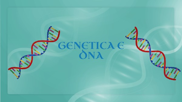 GENETICA E DNA | Genially