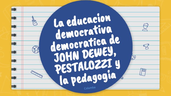 John Dewey y Pestalozzi | Genially