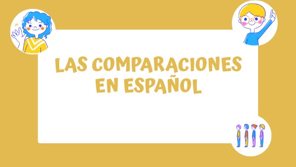 LAS COMPARACIONES EN ESPAÑOL | Genially