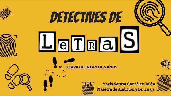 DETECTIVES DE LETRAS | Genially