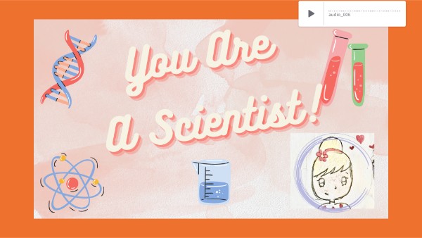 You Are A Scientist
