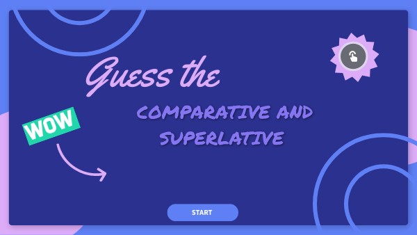 GUESS THE COMPARATIVE AND SUPERLATIVE