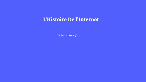Exposé internet ( Mehdi , Issa) 4°2 | Genially