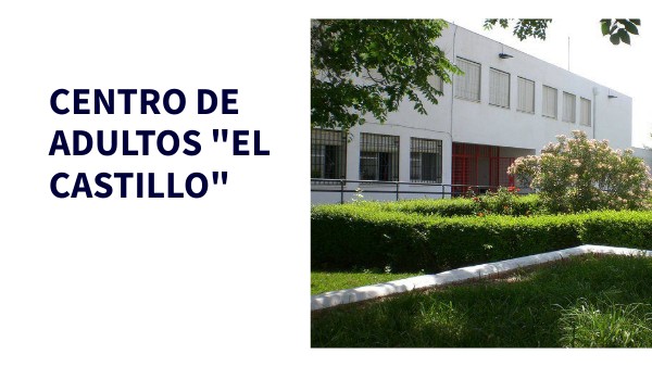 CENTRO DE ADULTOS EL CASTILLO | Genially
