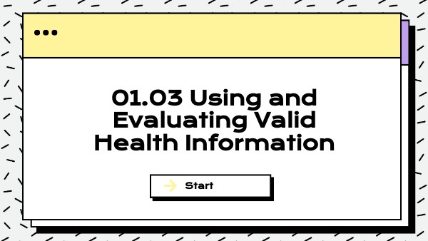 01.03 Using and Evaluating ValidHealth Information | Genially
