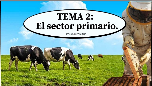 TEMA 2: EL SECTOR PRIMARIO | Genially