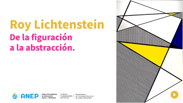 ROY LICHTENSTEIN - DE LA FIGURACIÓN A LA ABSTRACCIÓN | Genially