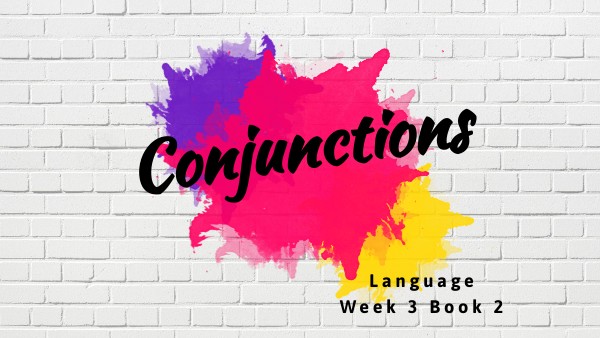 Conjunctions Language Week 3 Book 2 | Genially
