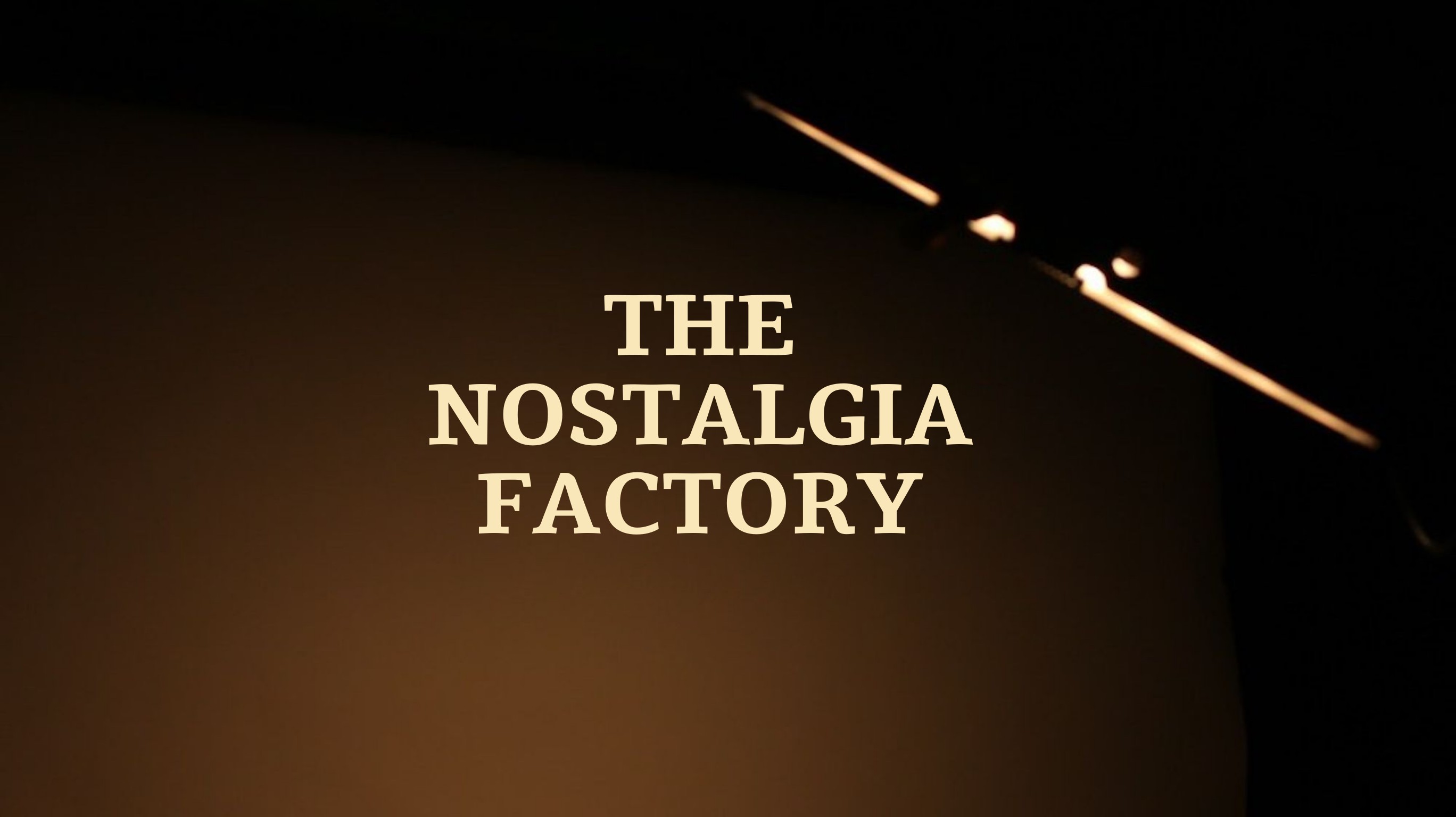 The Nostalgia Factory