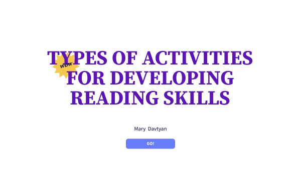 TYPES OF ACTIVITIES FOR DEVELOPING READING SKILLS