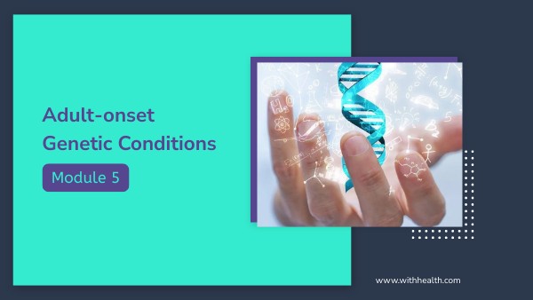 Module 5_Adult-onset Genetic Conditions