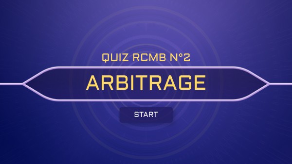 Quiz Arbitrage RCMB n°2 | Genially