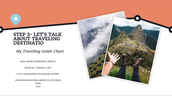 STEP 3- LET'S TALK ABOUT TRAVELING DESTINATION. RAUL ANDRES HERNANDEZ | Genially
