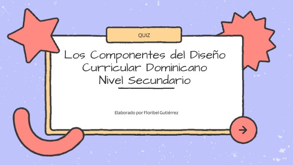 Los Componentes del Diseño Curricular Dominicano | Genially