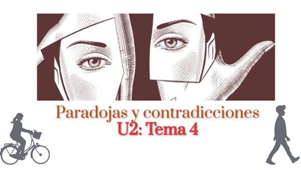 PARADOJA Y CONTRADICCIÓN U2 T4 | Genially