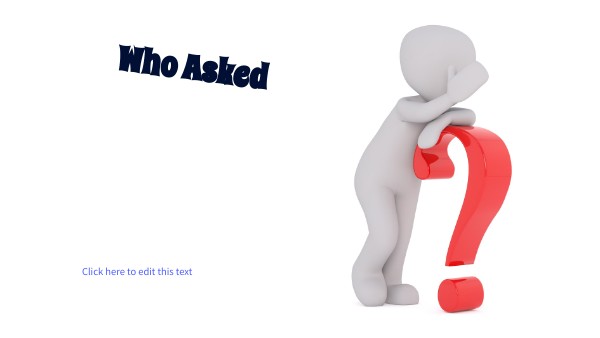 Who asked