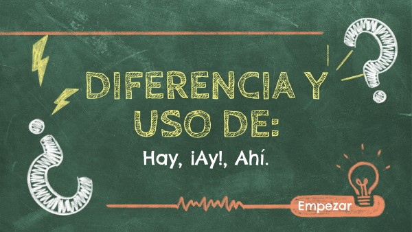 Diferencia y uso de: Hay, ay, ahí.