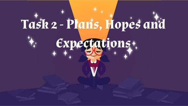 Task 2 - Plans, Hopes and Expectations