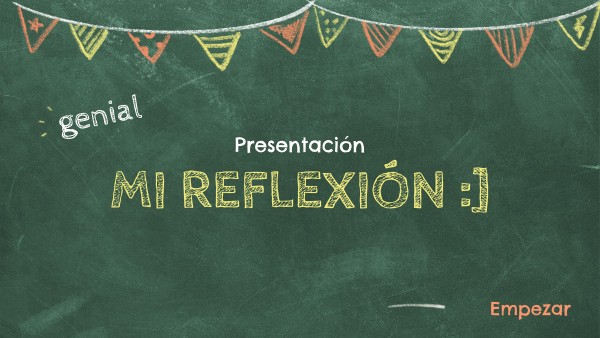 Mi reflexión :] | Genially