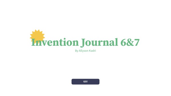 Invention Journal 6&7 | Genially