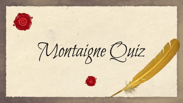 Montaigne Quiz