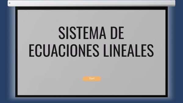 SISTEMA DE ECUACIONES LINEALES | Genially
