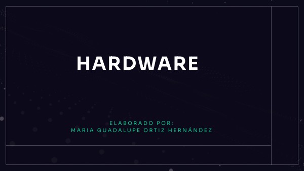 PRESENTACION HARDWARE | Genially