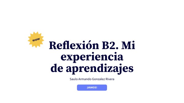 Reflexión B2. Mi experiencia de aprendizajes | Genially
