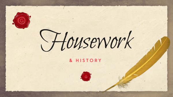 Housework & History Reading