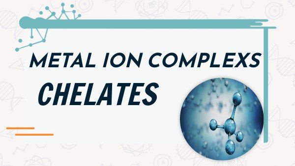 Metal ion complex chelates | Genially