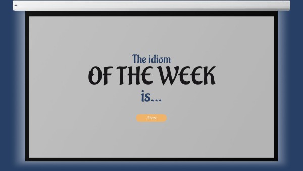The idiom of the week