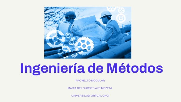 Proyecto Modular - Ingeniería de Métodos | Genially