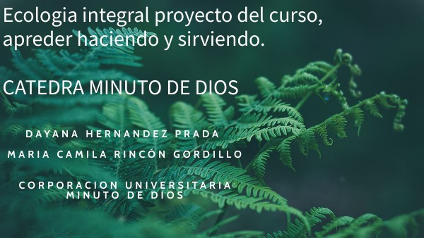 PRESENTACIÓN NATURALEZA CAMILA RINCÓN DAYANA HERNANDEZ | Genially