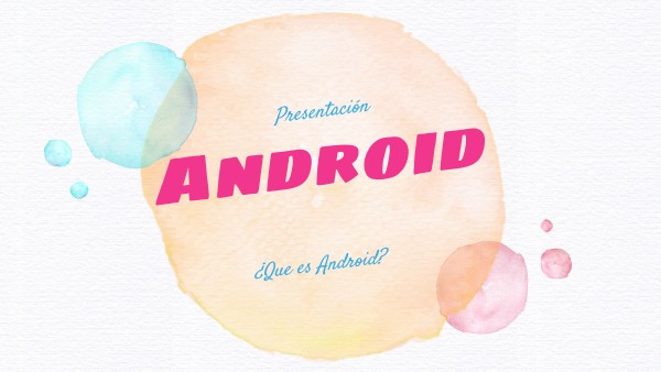 ¿Qué es Android ? | Genially