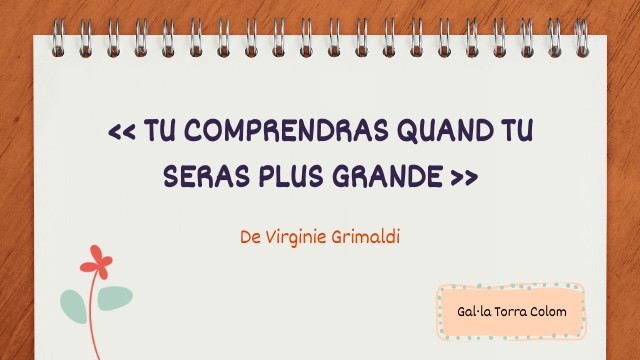 Gal·la Torra - "Tu comprendras quand tu seras plus grande"