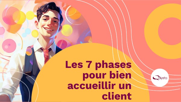 Les 7 phases pour bien accueillir un client | Genially