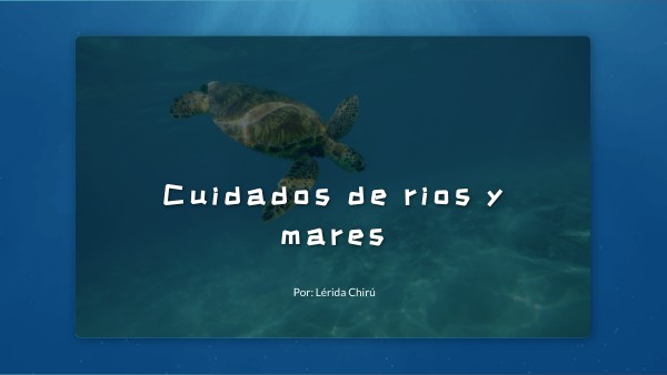 cuidado de ríos y mares | Genially