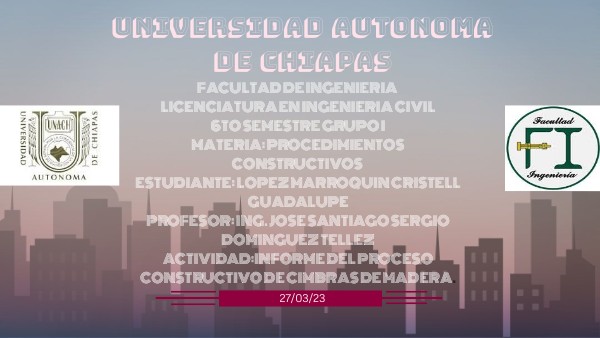 LOPEZ MARROQUIN. INFORME DEL PROCESO CONSTRUCTIVO DE CIMBRAS DE MADERA | Genially