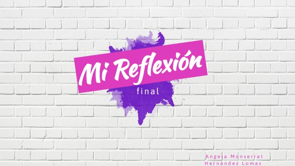 Reflexión Final | Genially