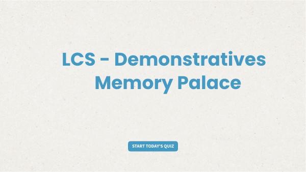 LCS - Demonstratives- Memory Palace