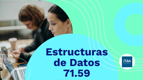 PRESENTACIÓN ESTRUCTURA DE DATOS 71.59 | Genially