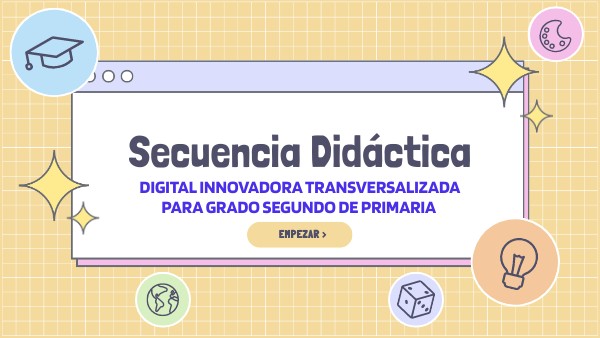 SECUENCIA DIDÁCTICA DIGITAL INNOVADORA TRANSVERSALIZADA SEGUNDO PRI | Genially