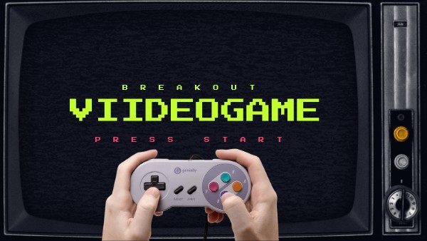 BREAKOUT VIDEOGAME | Genially