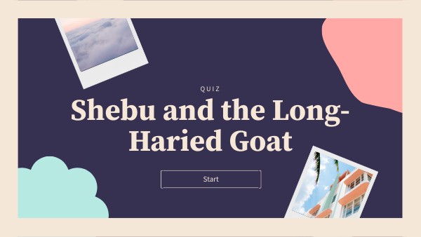 Fiction: Shebu and the Long-Haired Goat | Genially